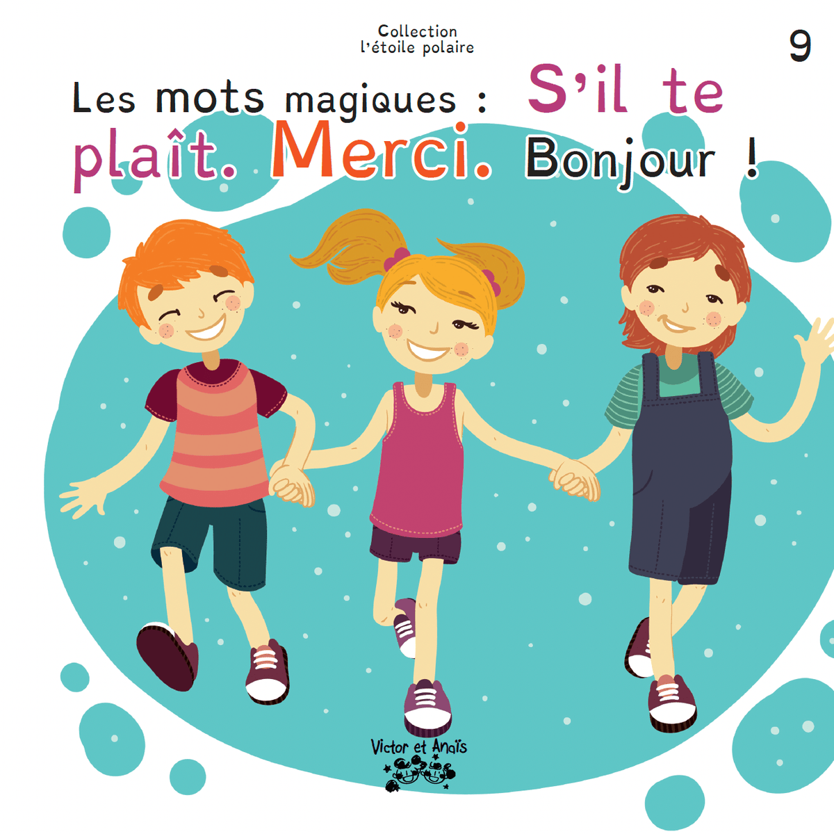 Les mots magiques : S’il te plaît. Merci. Bonjour